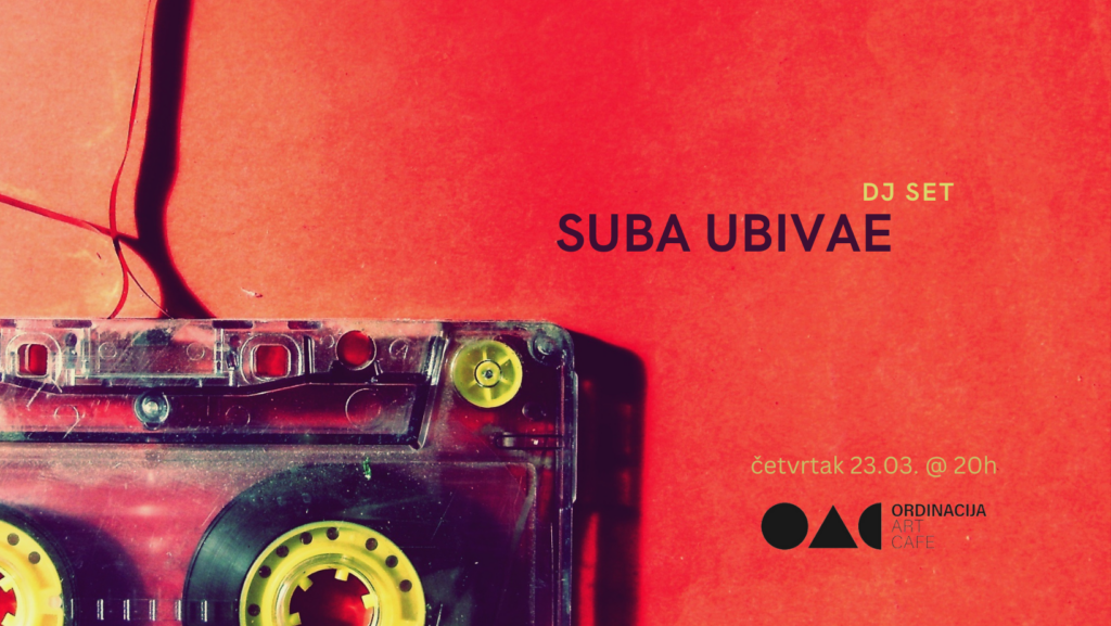 Suba Ubivae-DJ set - Ordinacija Art Cafe